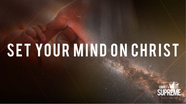 Set Your Mind on Christ - Christ's Commission Fellowship