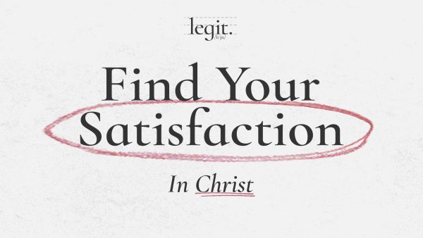 Find Your Satisfaction in Christ - Christ's Commission Fellowship
