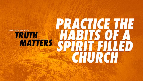 Practice the Habits of a Spirit-Filled Church - Christ's Commission ...