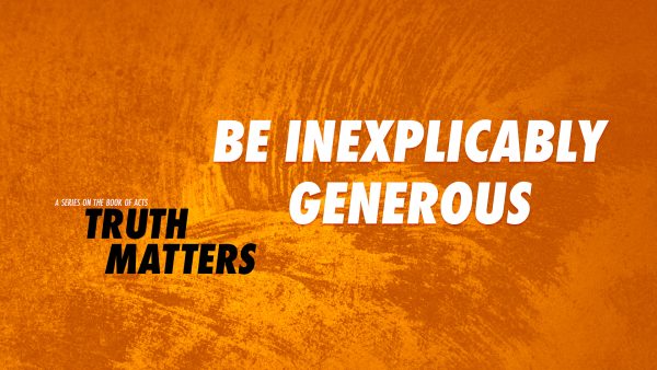 Be Inexplicably Generous - Christ's Commission Fellowship