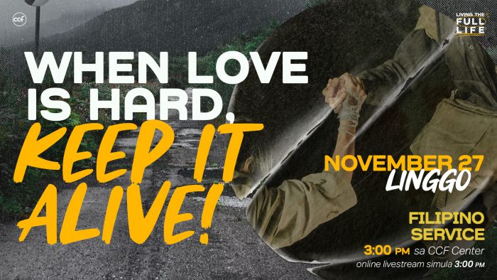 When Love Is Hard: Don't Give Up, Keep Love Alive! - PM - Christ's Commission Fellowship