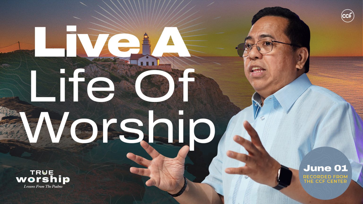 Live A Life Of Worship - PM - Christ's Commission Fellowship